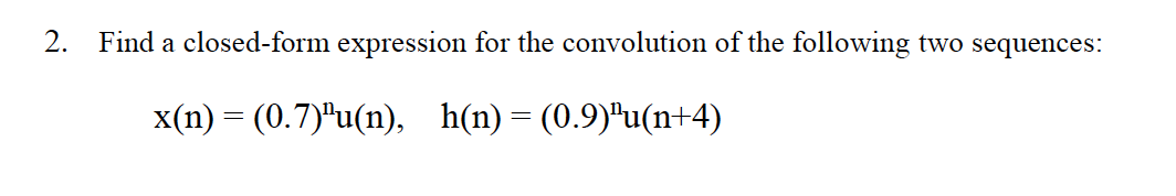 Solved 2. Find a closed-form expression for the convolution | Chegg.com