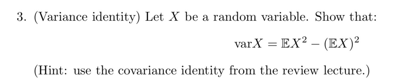 Solved 3. (Variance identity) Let X be a random variable. | Chegg.com
