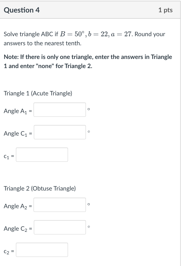 Solved Solve triangle ABC if B=50∘,b=22,a=27. Round your | Chegg.com