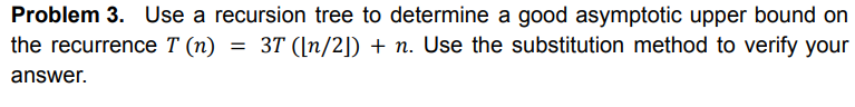 Solved Problem 1. Give asymptotic upper and lower bounds for | Chegg.com