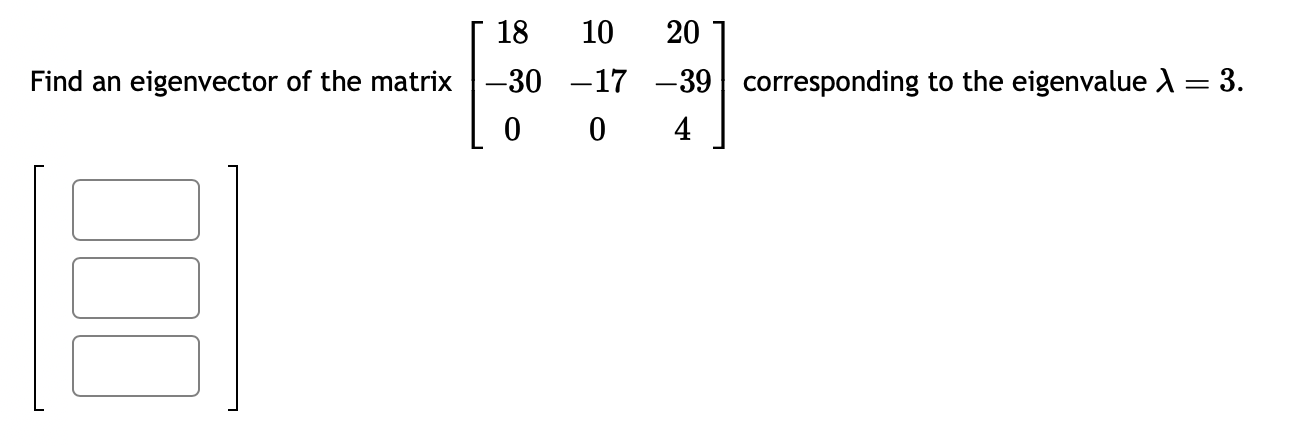 Solved Find an eigenvector of the matrix | Chegg.com