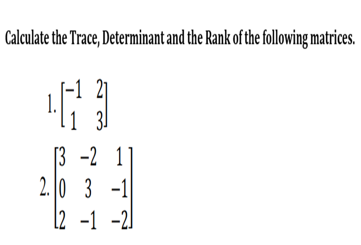 Solved Calculate the Trace, Determinant and the Rank of the | Chegg.com
