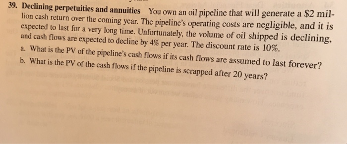 Solved 39. Declining perpetuities and annuities You own an | Chegg.com