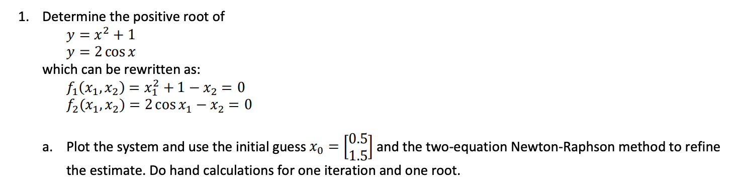 Solved 1. Determine the positive root of y=x2+1y=2cosx which | Chegg.com