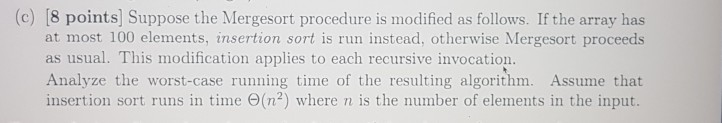 Solved (c) 8 points Suppose the Mergesort procedure is | Chegg.com