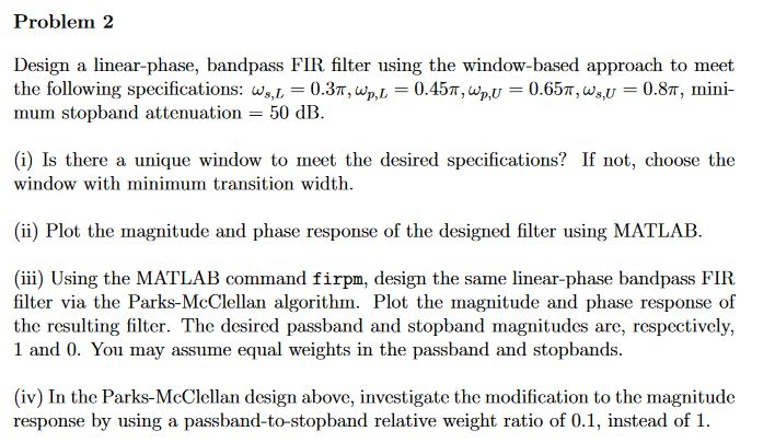 Solved Problem 2 Design a linear-phase, bandpass FIR filter | Chegg.com