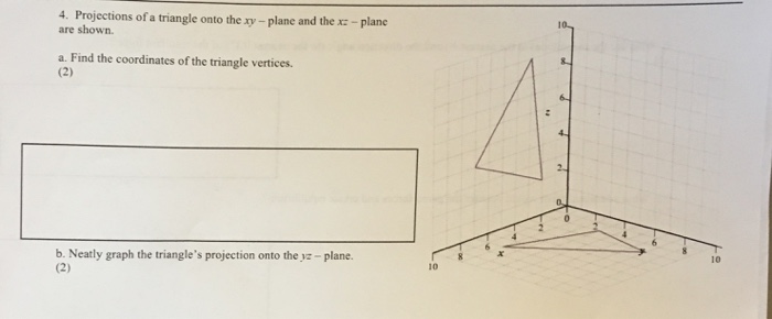 Solved 4. Projections of a triangle onto the xy - plane and | Chegg.com