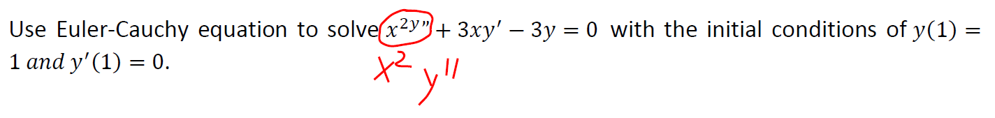 Solved Use Euler-Cauchy equation to solve x2y+3xy′−3y=0 with | Chegg.com