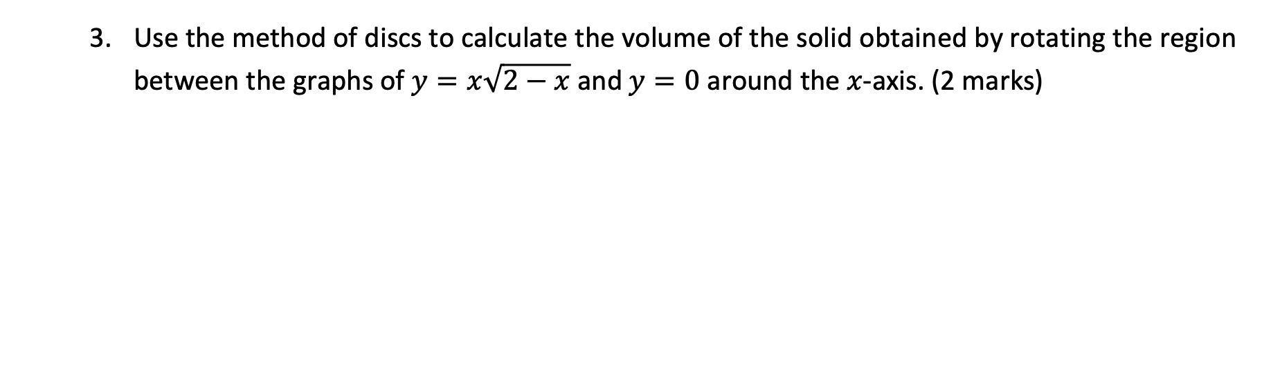 Solved 3. Use the method of discs to calculate the volume of | Chegg.com