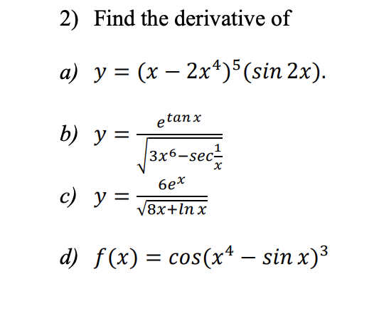 Solved 2) Find the derivative of a) y=(x−2x4)5(sin2x) b) | Chegg.com