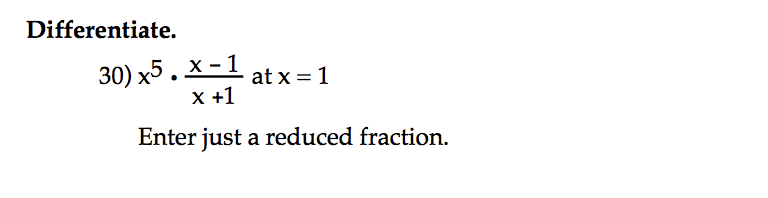 Solved Differentiate. 30) x5⋅x+1x−1 at x=1 Enter just a | Chegg.com