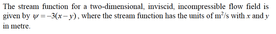 Solved The stream function for a two-dimensional, inviscid, | Chegg.com