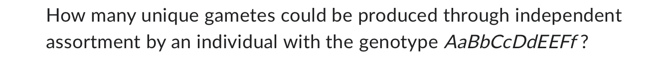 Solved How many unique gametes could be produced through | Chegg.com