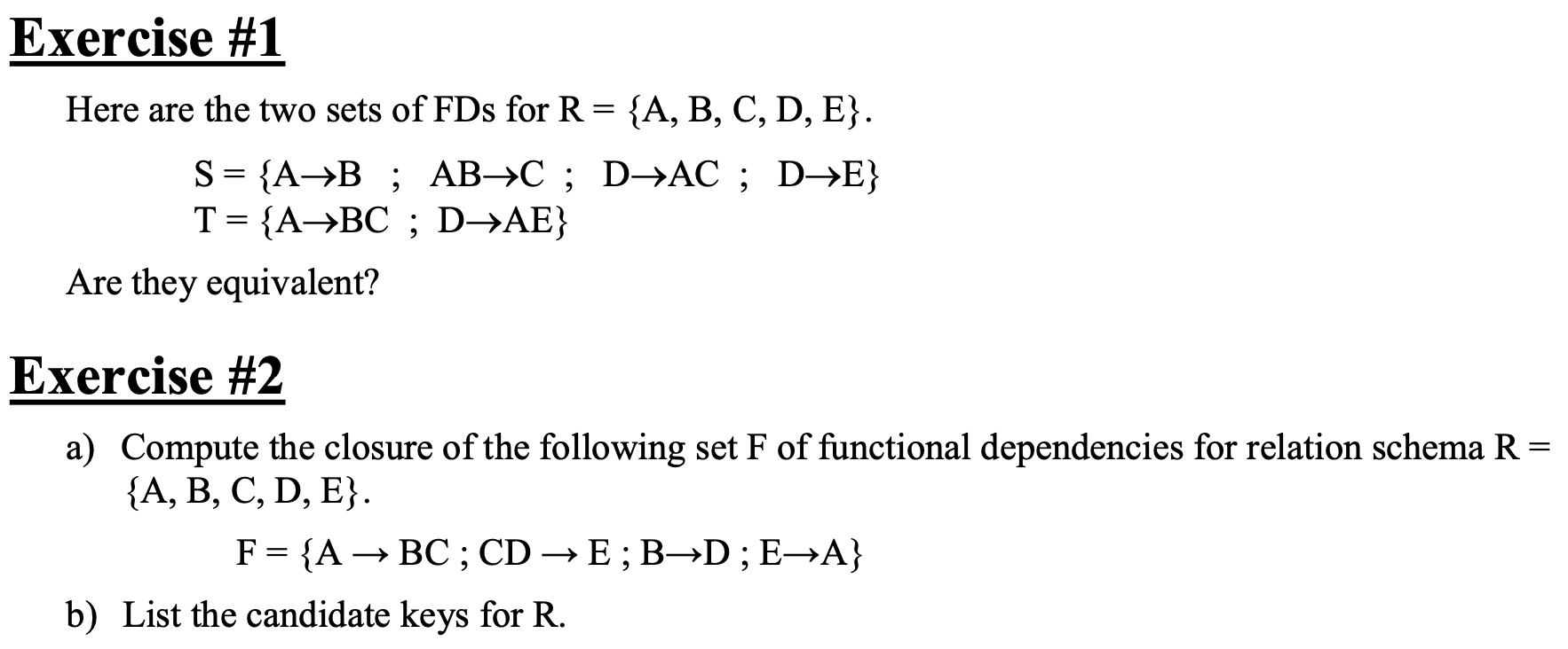 Solved Here are the two sets of FDs for R={A,B,C,D,E}. | Chegg.com
