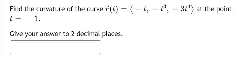 Solved Find the curvature of the curve r(t)= −t,−t3,−3t4 at | Chegg.com