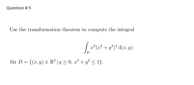 Solved Question \# 5 Use the transformation theorem to | Chegg.com