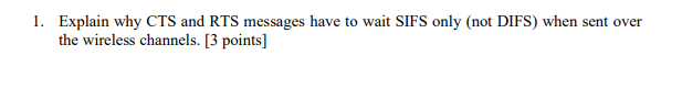 Solved 1. Explain why CTS and RTS messages have to wait SIFS | Chegg.com