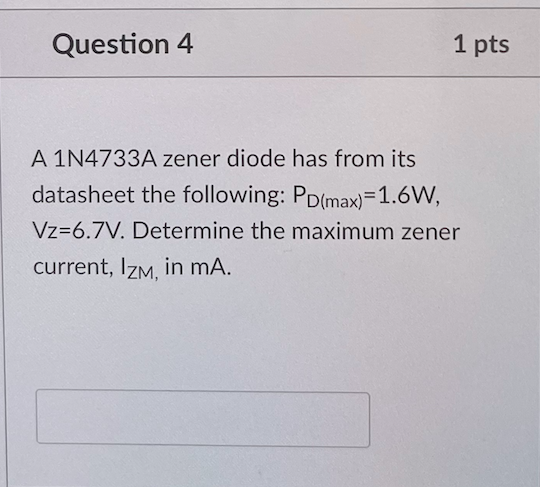 Solved Question 4 1 pts A 1N4733A zener diode has from its | Chegg.com