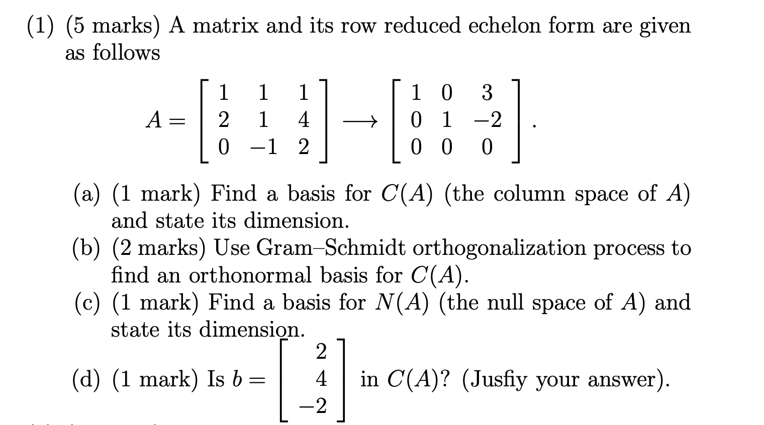 Solved (1) (5 marks) A matrix and its row reduced echelon | Chegg.com
