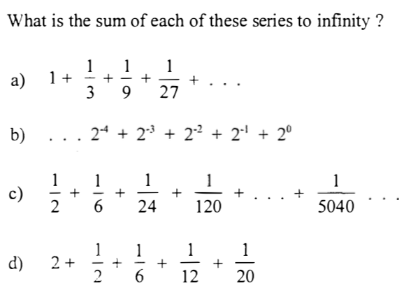 Solved What is the sum of each of these series to infinity ? | Chegg.com