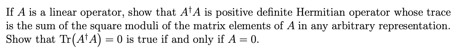 Solved If A is a linear operator, show that AtA is positive | Chegg.com