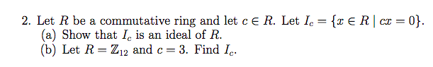 Solved 2. Let R be a commutative ring and let c∈R. Let | Chegg.com