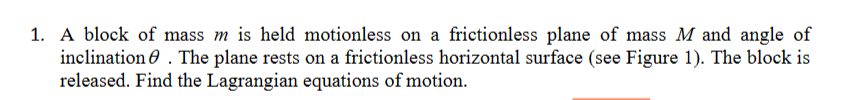 Solved 1. A block of mass m is held motionless on a | Chegg.com