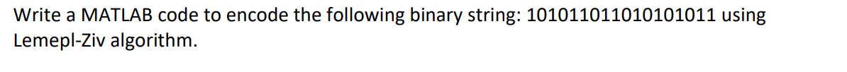 Solved Write a MATLAB code to encode the following binary | Chegg.com