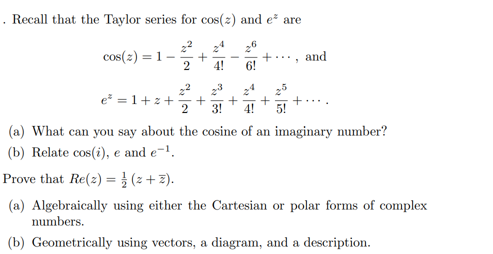 Solved Recall that the Taylor series for cos(z) and e* are | Chegg.com