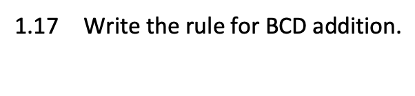 Solved 1.17 Write the rule for BCD addition. . | Chegg.com