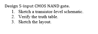 Design 5-input CMOS NAND gate. 1. Sketch a | Chegg.com