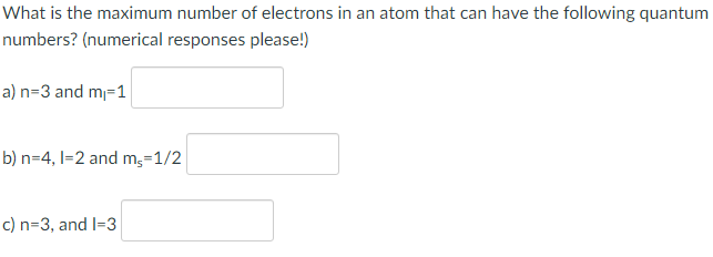 Solved What is the maximum number of electrons in an atom | Chegg.com