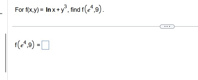 Solved For f(x,y)=lnx+y3 f(e4,9)= | Chegg.com