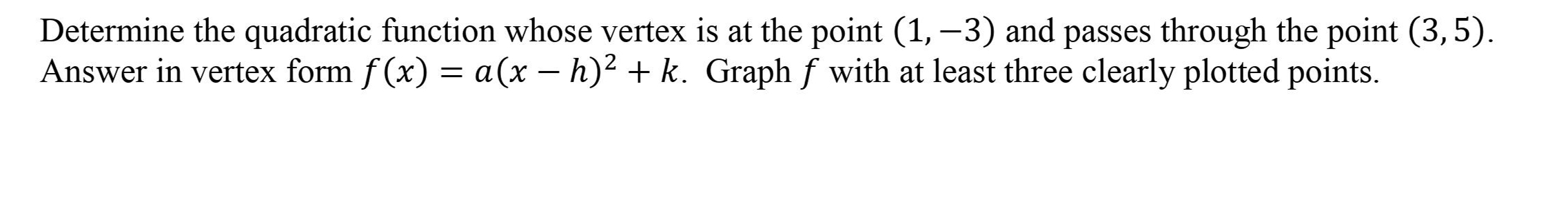 Solved Determine the quadratic function whose vertex is at | Chegg.com