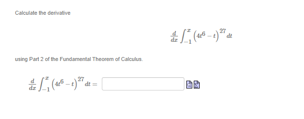 Solved Calculate the derivative dxd∫−1x(4t6−t)27dt using | Chegg.com