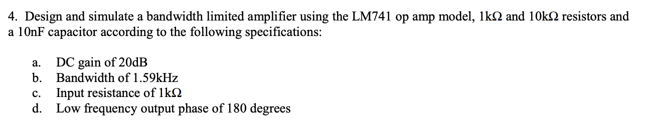 Solved Design and simulate a bandwidth limited amplifier | Chegg.com