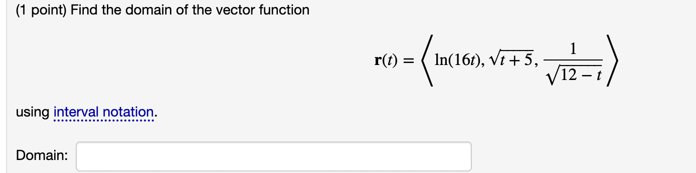 Solved ( 1 point) Find the domain of the vector function | Chegg.com