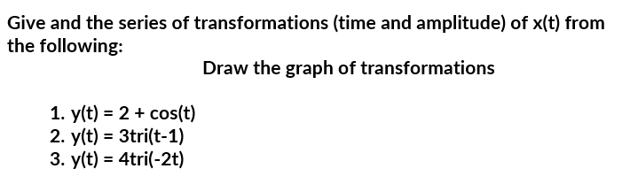Solved Give and the series of transformations (time and | Chegg.com