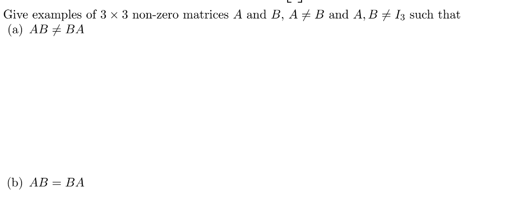 Solved Give examples of 3 × 3 non-zero matrices A and B, | Chegg.com