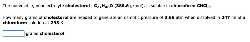 Solved The nonvolatile, nonelectrolyte cholesterol, | Chegg.com