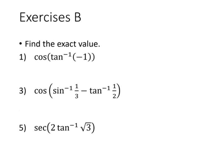 Solved Exercises B • Find the exact value. 1) cos(tan-1(-1)) | Chegg.com