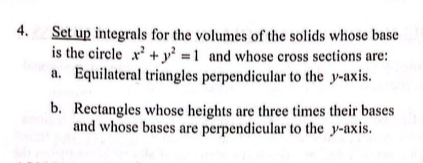 Solved Set up integrals for the volumes of the solids whose | Chegg.com