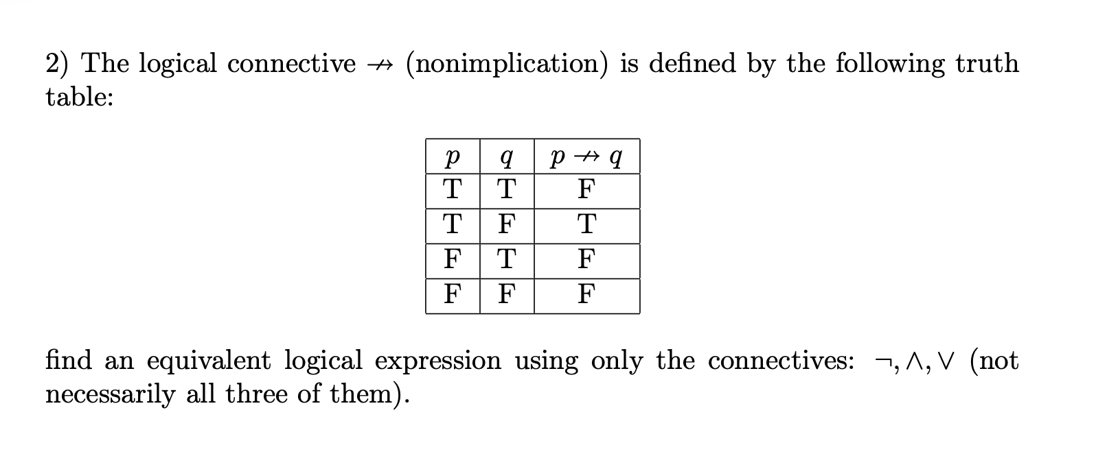 Solved 2) The logical connective + (nonimplication) is | Chegg.com