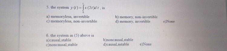 Solved S. the e system y() = fx (21)dt, is a) memoryless, | Chegg.com