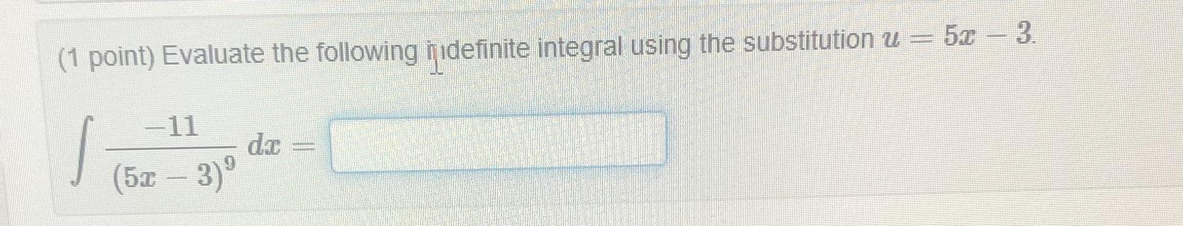 Solved (1 point) Evaluate the following i̇definite integral | Chegg.com