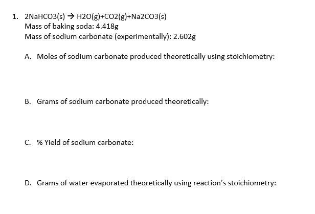 Solved 1. 2NaHCO3(s) → H2O(g)+CO2(g)+Na2CO3(s) Mass of | Chegg.com
