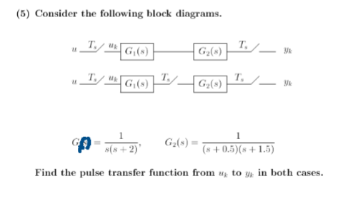 Solved (5) Consider the following block diagrams. | Chegg.com