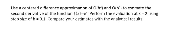 Solved Use a centered difference approximation of O(h) and | Chegg.com