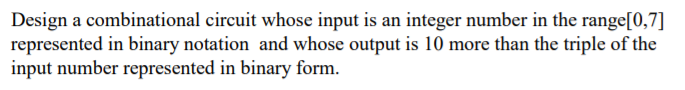 Solved Design a combinational circuit whose input is an | Chegg.com