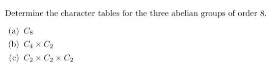 Determine the character tables for the three abelian | Chegg.com